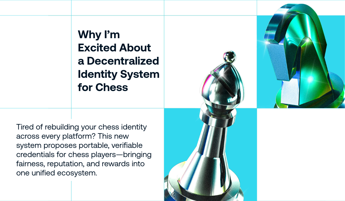 Why I’m Excited About a Decentralized Identity System for Chess