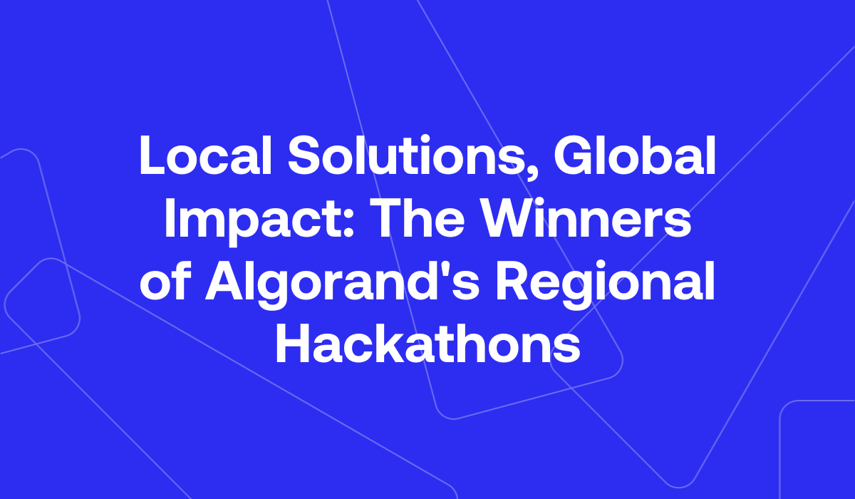 Local Solutions, Global Impact: The Winners of Algorand's Regional ...