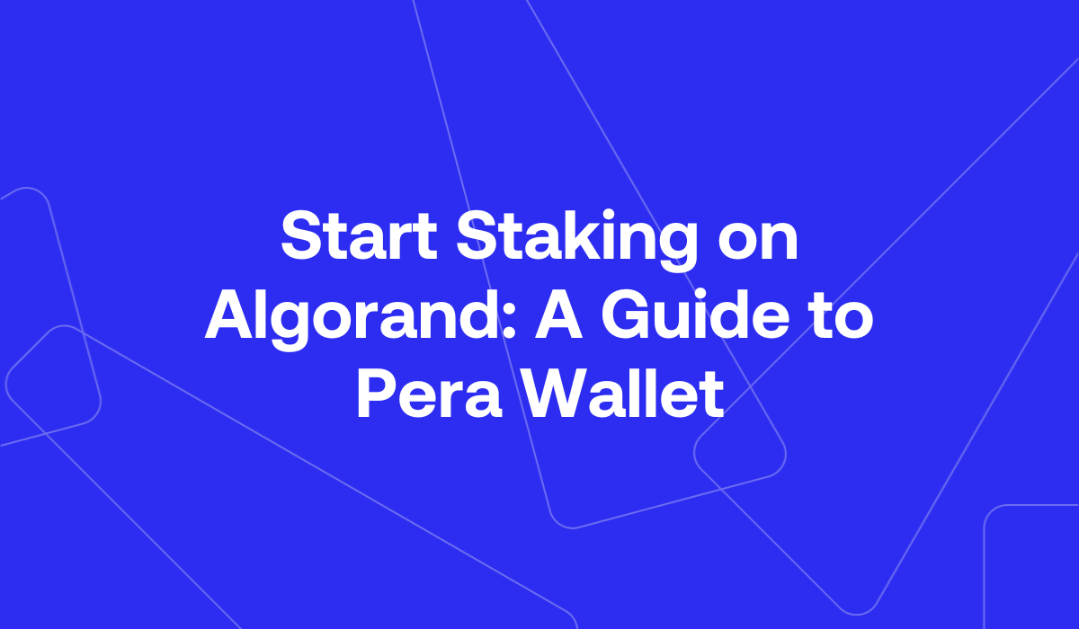 Start Staking on Algorand: A Guide to Pera Wallet